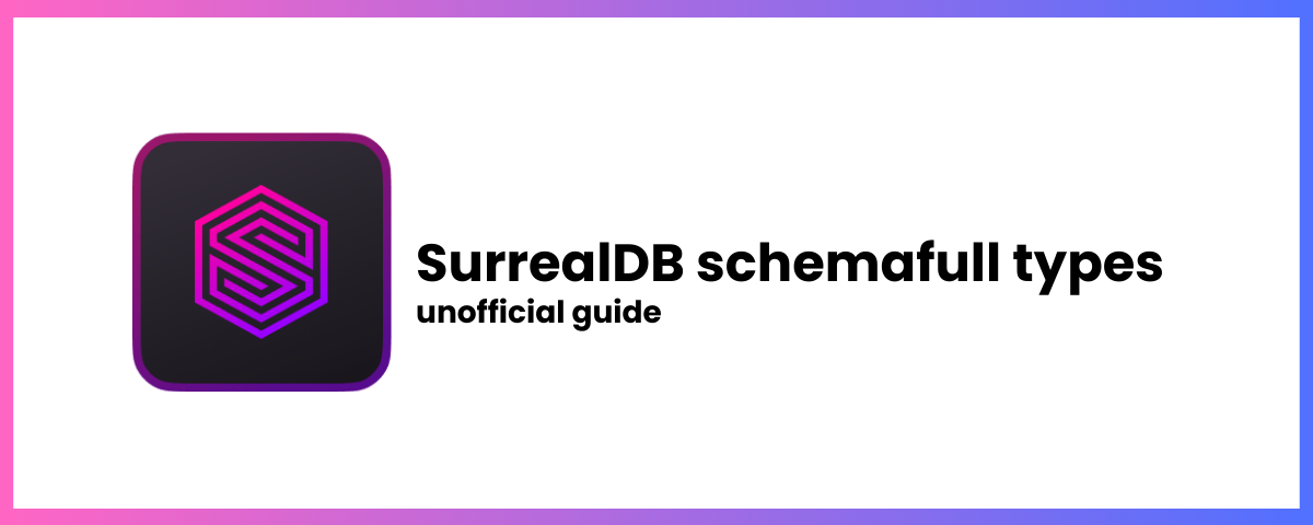 All possibles types in a SurrealDB Schemafull table | Entre Compétents blog